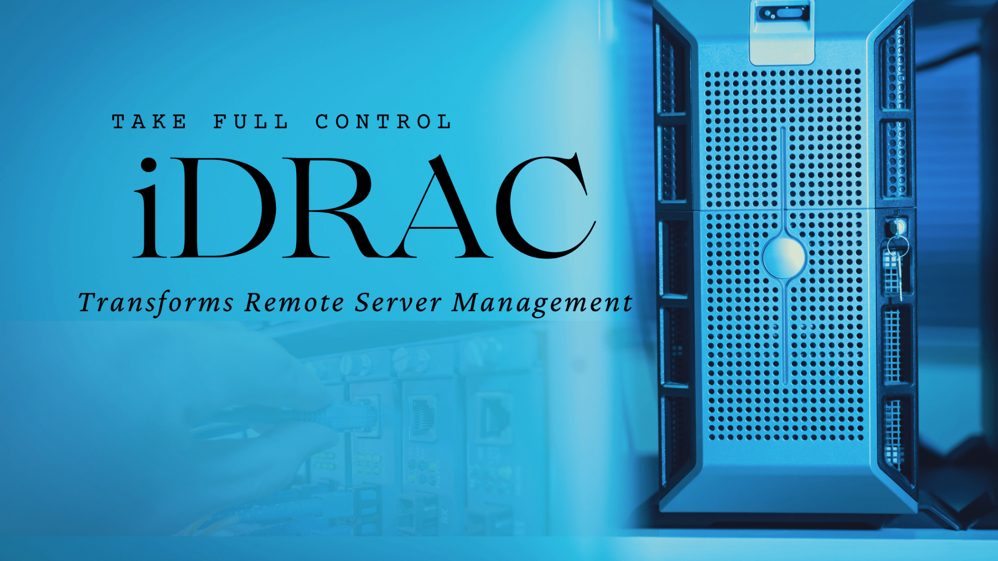 Dell iDRAC: Transforming Remote Server Management – SaveMyServer.com